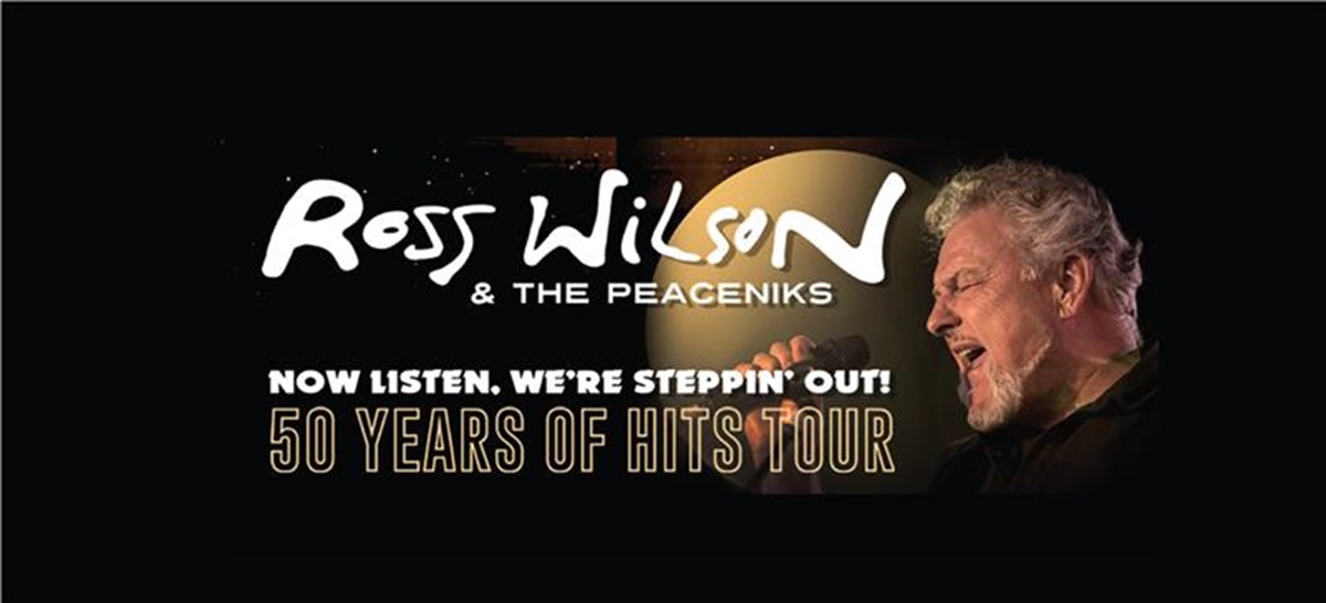Ross Wilson & The Peaceniks - 50 Years Of Hits Tour | Proserpine ...